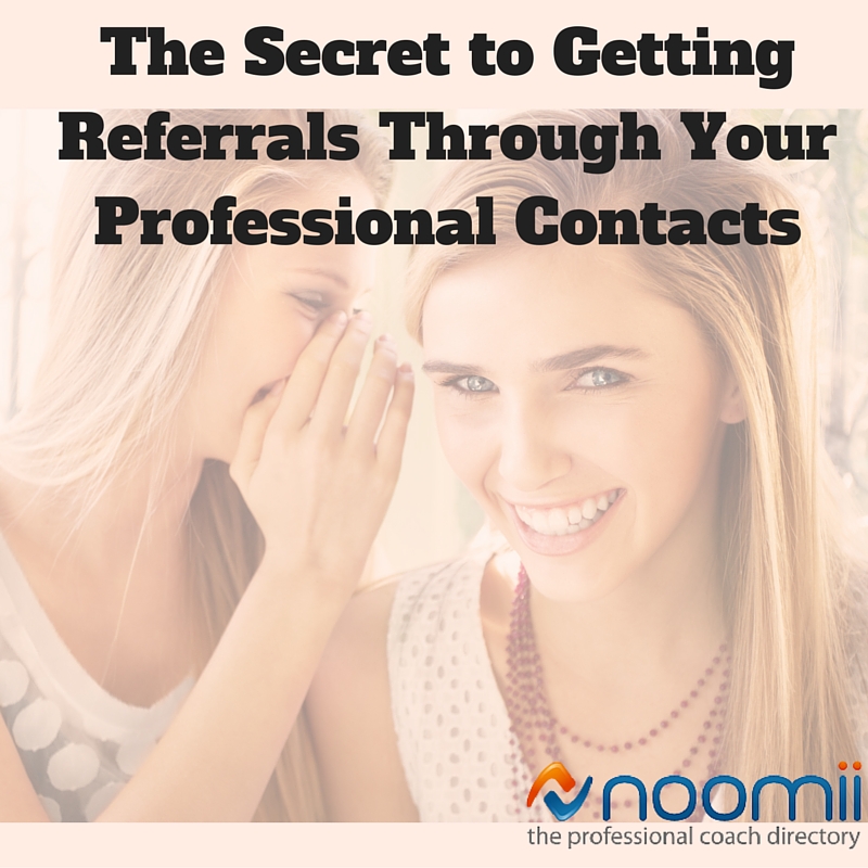 The Secret to Getting Referrals Through Your Professional Contacts ...